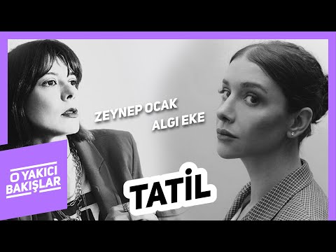Tatil | O Yakıcı Bakışlar #9