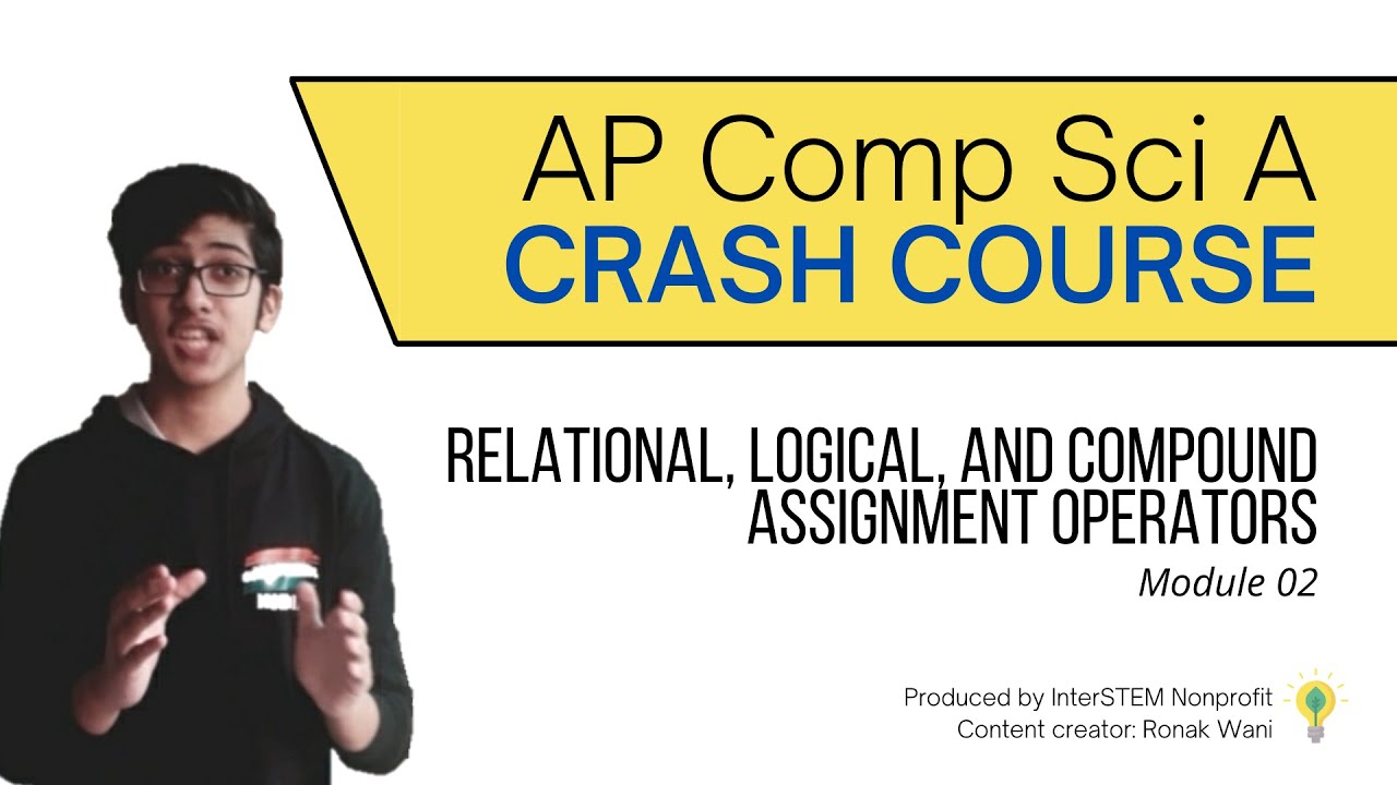 AP Computer Science A Crash Course: Relational, Logical, and Compound ...