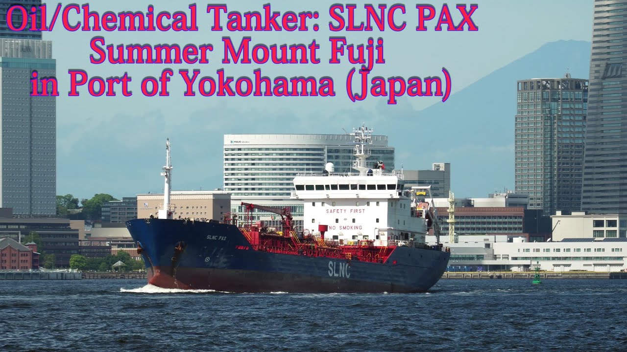 Oil/Chemical Tanker: SLNC PAX & Summer Mount Fuji in Port of Yokohama ...