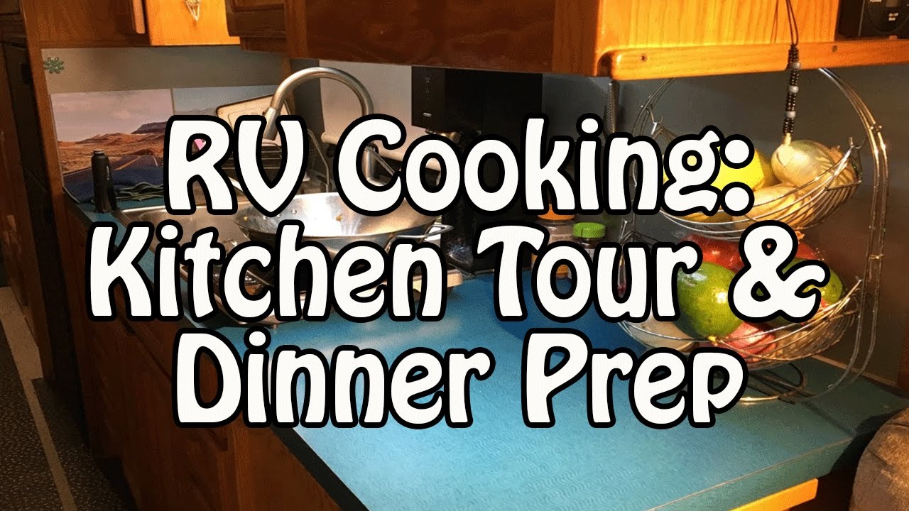 Cooking in an RV: Kitchen Tour & Dinner Preparations - YouTube