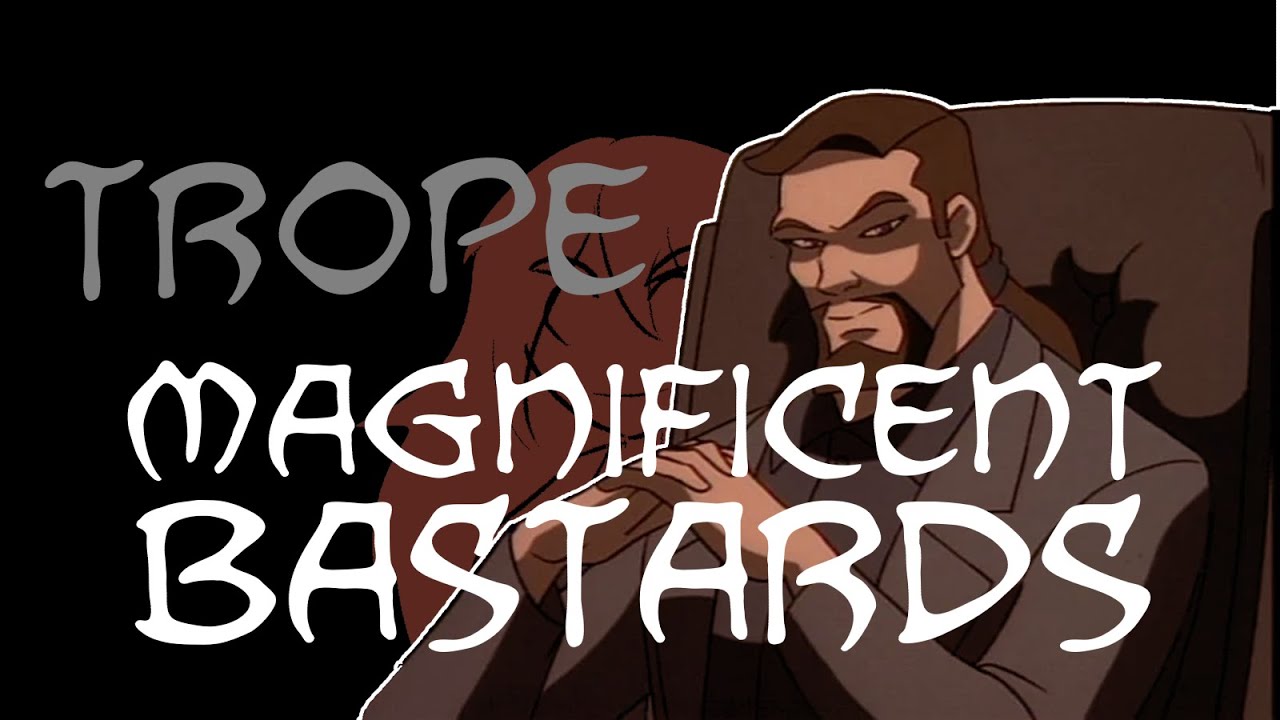 Trope Talk: Magnificent Bastards - YouTube