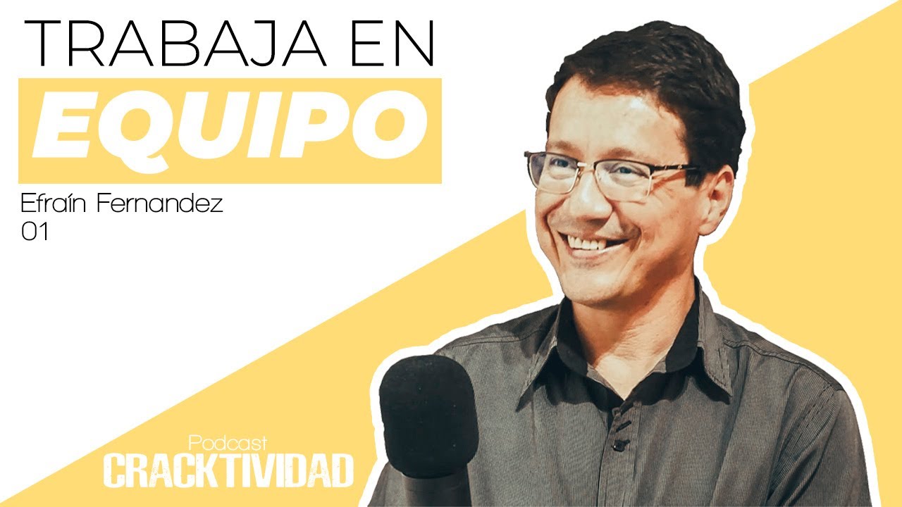 01 | Trabaja en EQUIPO | Efraín Fernández - YouTube