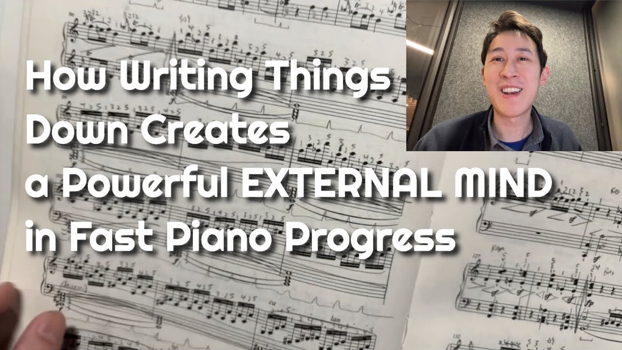 How Writing Things Down Creates a Powerful EXTERNAL MIND in Fast Piano ...