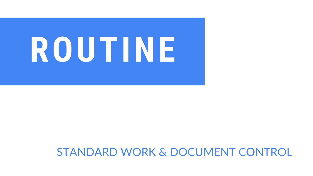 Routine - Standard Work & Document Control - YouTube