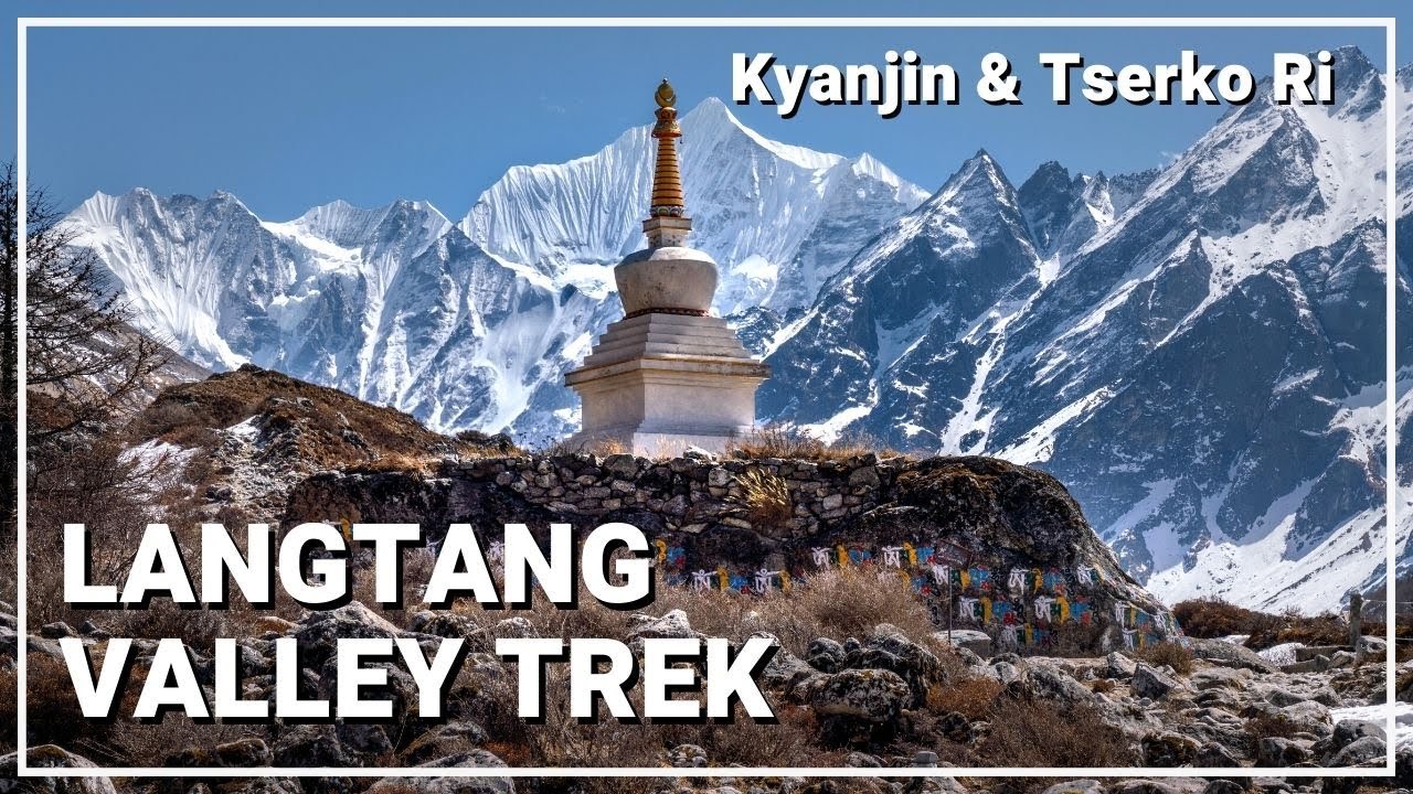 Langtang Valley Trek (Kyanjin Ri & Tserko Ri) - YouTube
