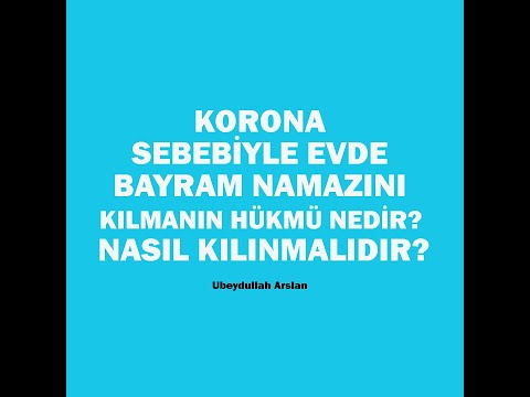 Korona sebebiyle evde bayram namazı kılınır mı?-Ubeydullah Arslan