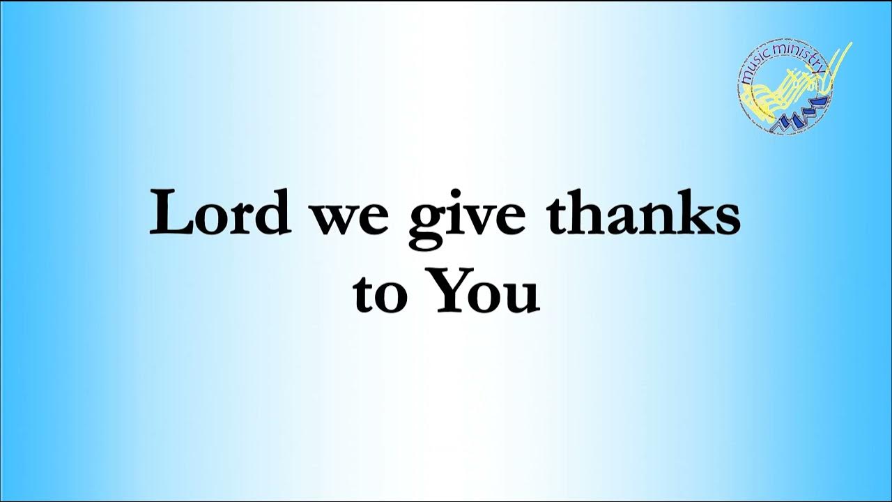LORD WE GIVE THANKS lyrics MCGI - YouTube