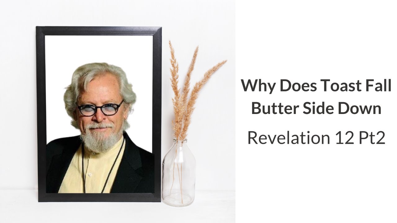 Revelation 12 pt2 /// Why Does Toast Fall Butter Side Down - YouTube