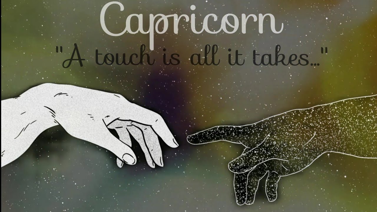 CAPRICORN - "A TOUCH IS ALL IT TAKES" - YouTube