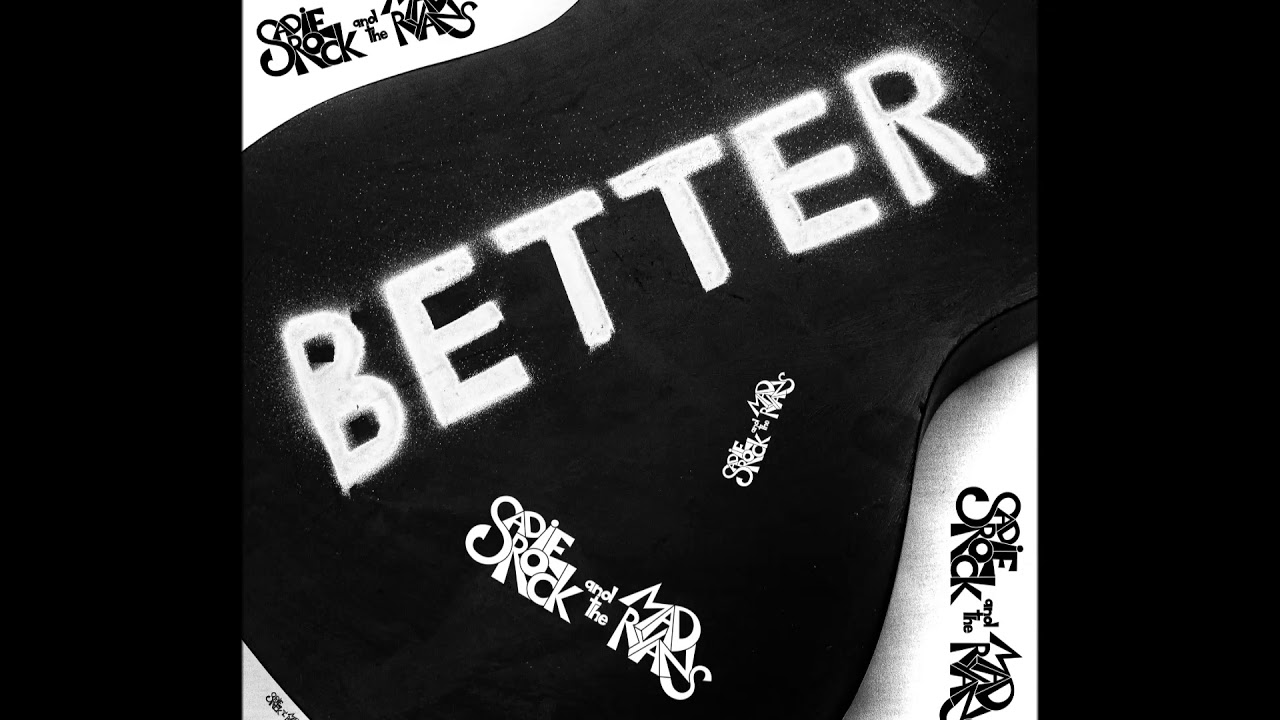 Sadie Rock and the Mad Ryans - Better - Audio (CLEAN) - YouTube