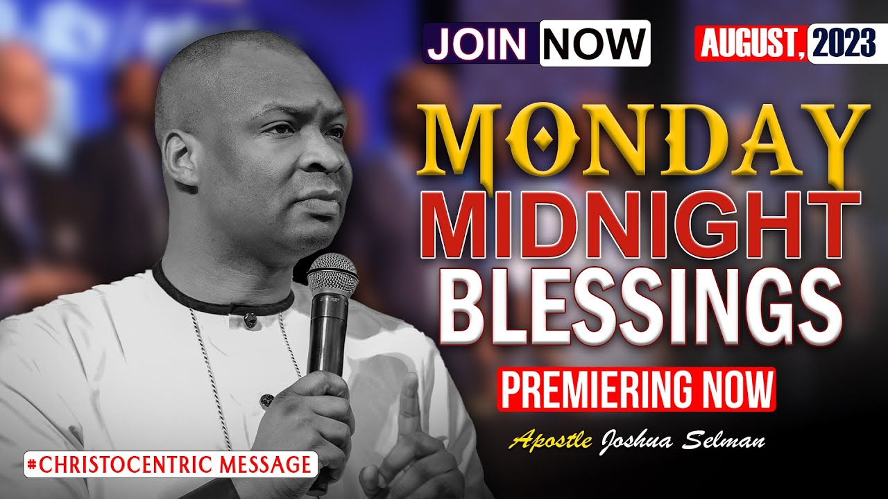 MONDAY MIDNIGHT BLESSINGS, 21ST AUGUST 2023 - APOSTLE JOSHUA SELMAN ...