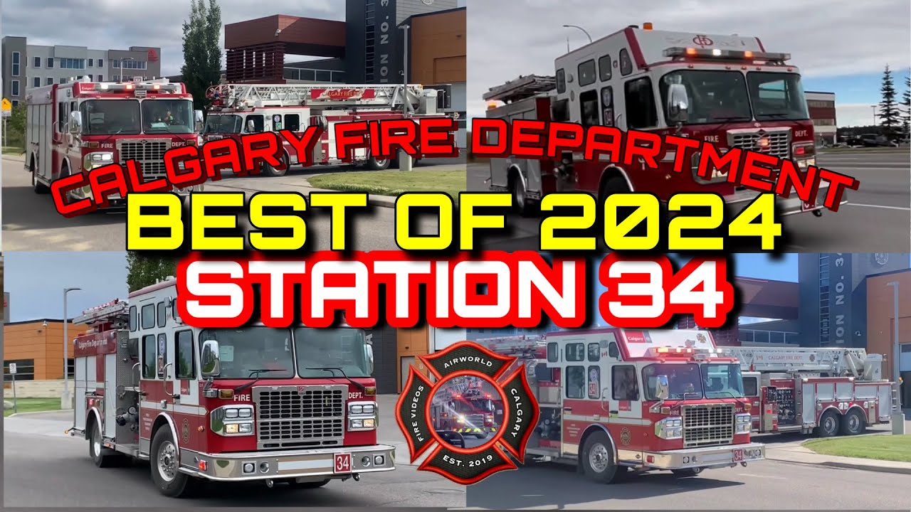 BEST OF STATION 34 | Calgary Fire Department’s Best Responses Of 2024 ...