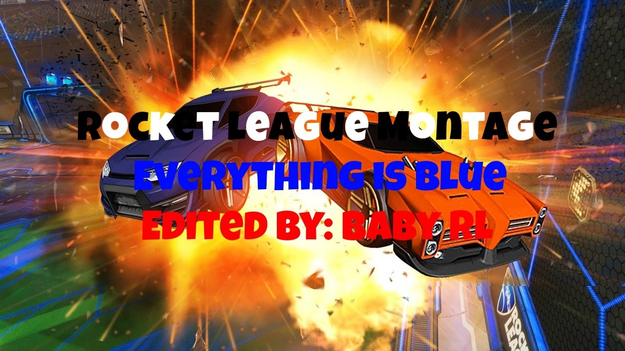 Everything is Blue || Rocket League Montage || Edited by Baby RL - YouTube
