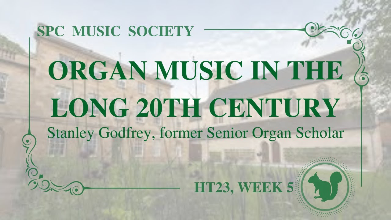SPC Music Society: Organ Music in the Long 20th Century (HT23, Week 5 ...