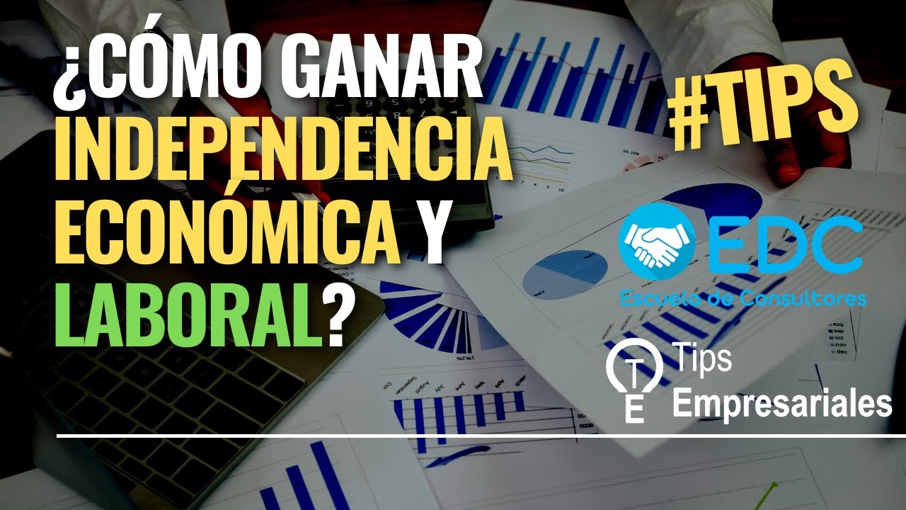 ¿Cómo ganar independencia económica y laboral? - Consultor Empresarial ...