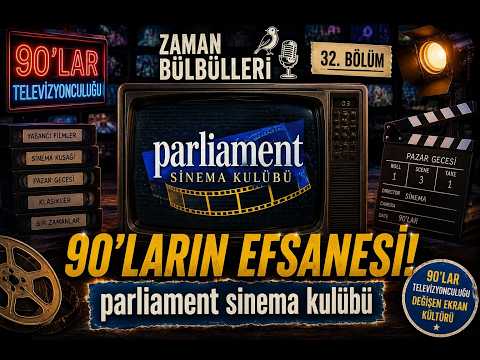 Zaman Bülbülleri 32: Parliament Sinema Kulübü