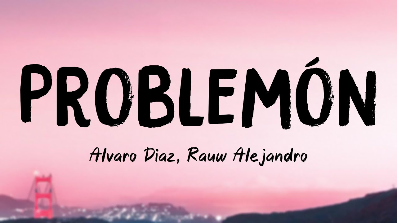 Problemón - Alvaro Diaz, Rauw Alejandro [Letra] 🎧 - YouTube
