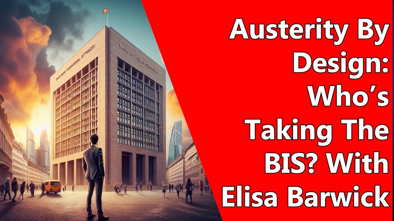 Austerity By Design: Who’s Taking The BIS? With Elisa Barwick - YouTube