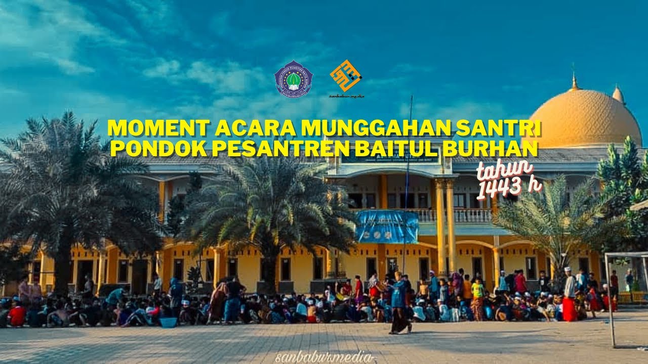 MOMENT MUNGGAHAN SANTRI BAITUL BURHAN || TAHUN 2022/2023 - YouTube