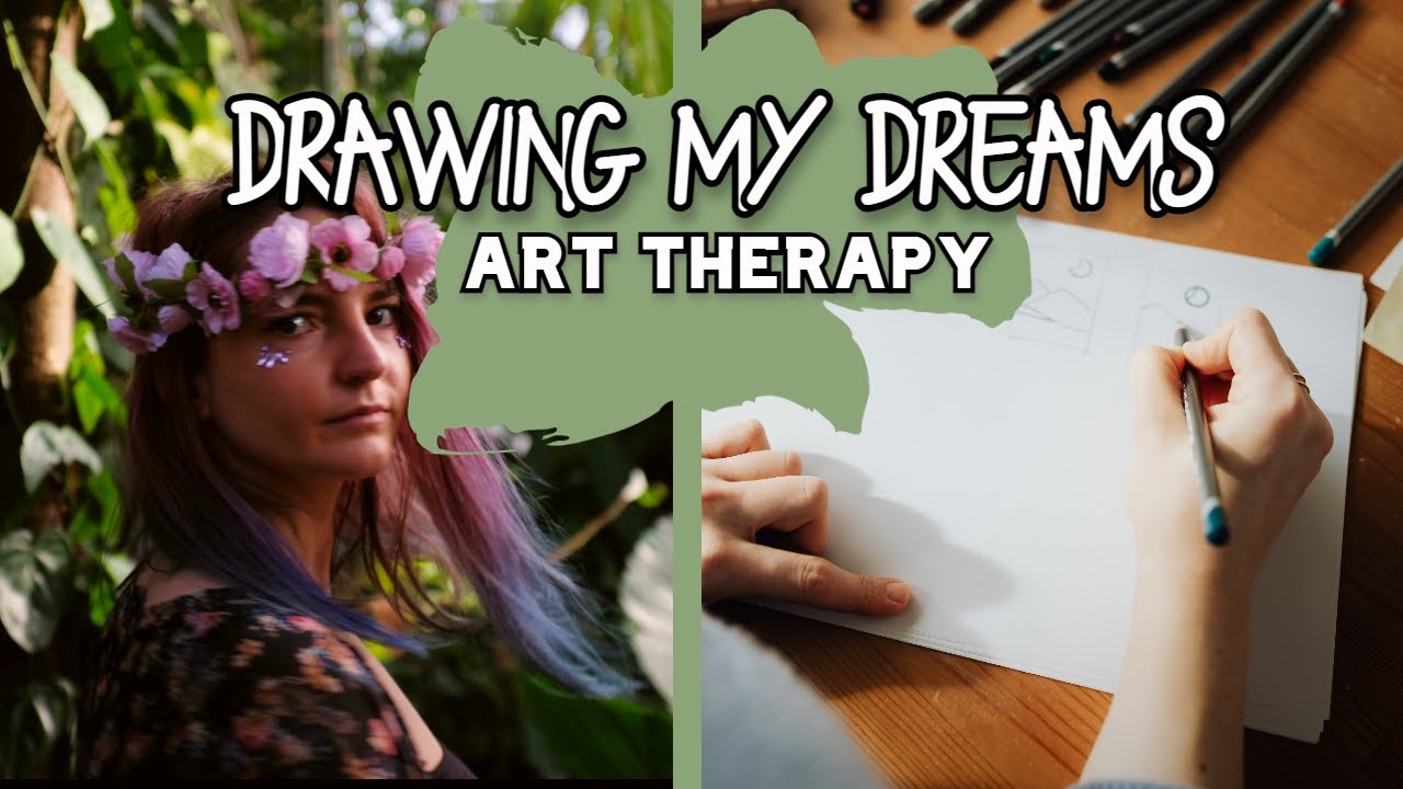 Drawing Dreams & Dream Meaning: Art Therapy for Nightmares - YouTube