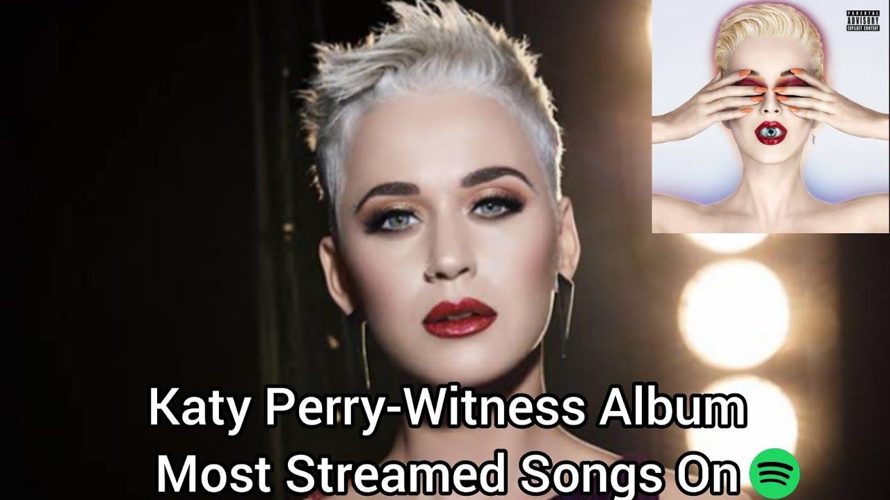 Katy Perry-Witness Album Most Streamed Songs On Spotify (Update) - YouTube