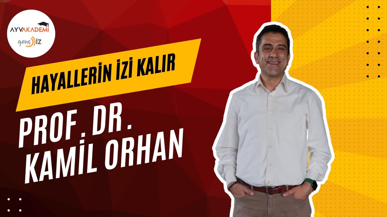 Ali Yavuzçehre Vakfı Genç'İZ Hayallerin İzi Kalır - Prof.Dr. Kamil ...
