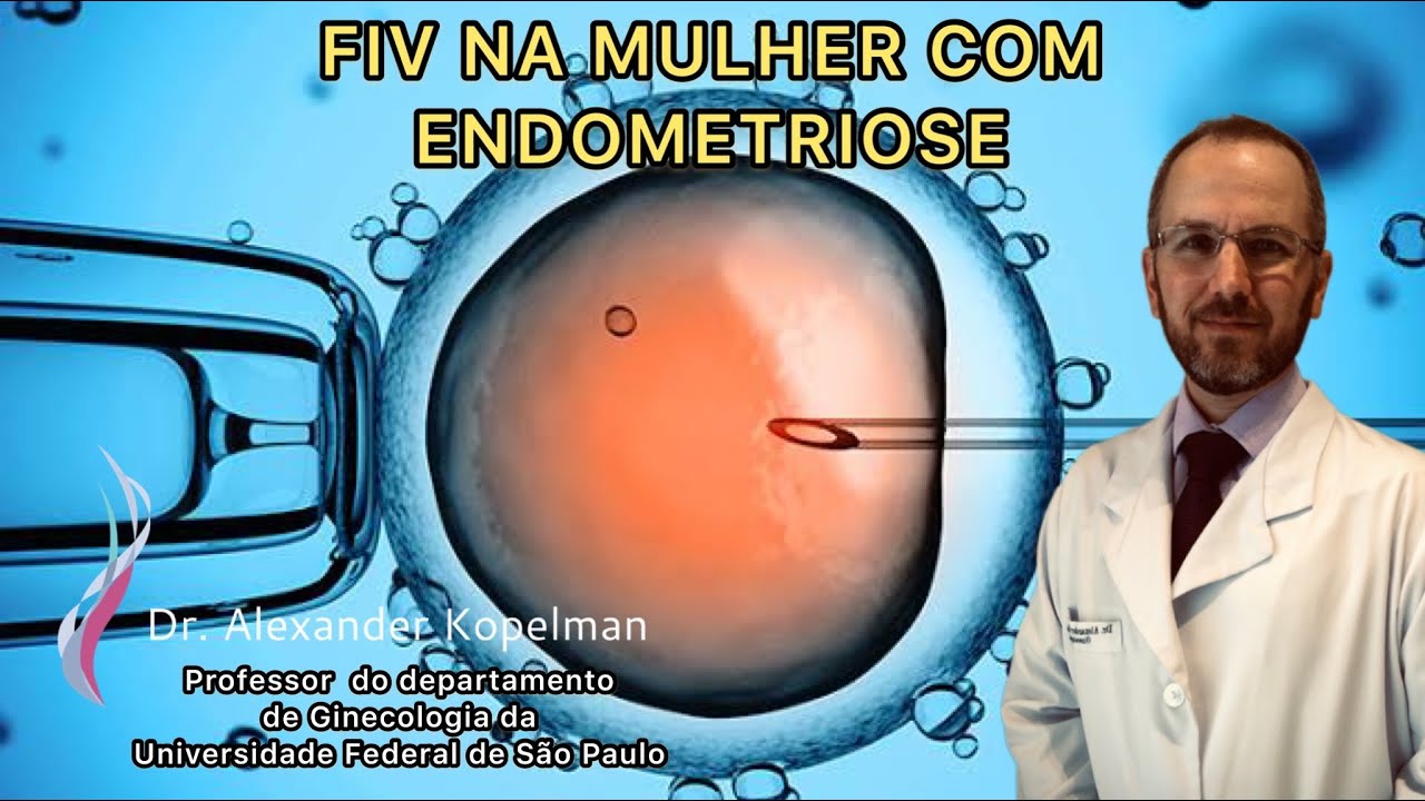 COMO É A FIV PARA MULHERES COM ENDOMETRIOSE - YouTube