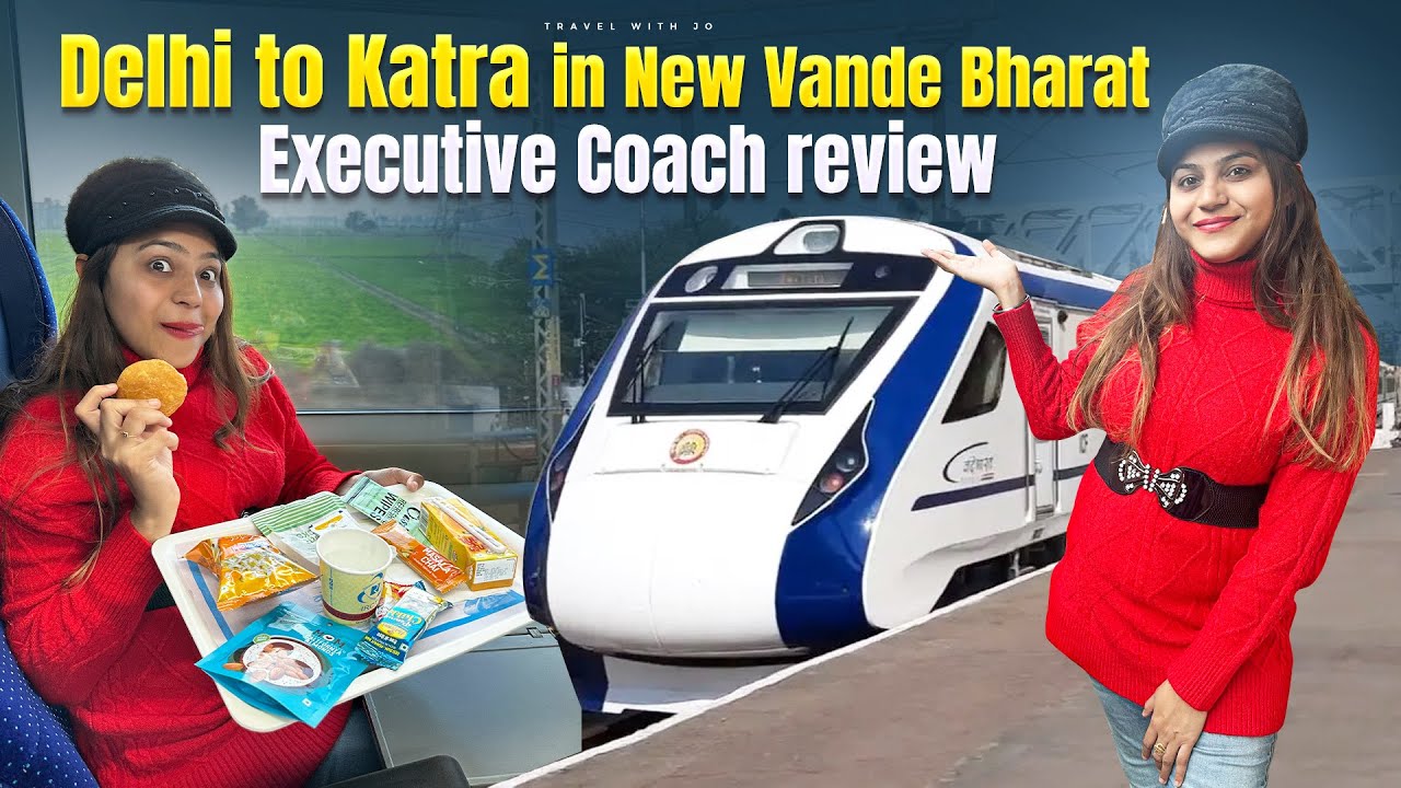 Delhi to Katra New Vande Bharat Express in Executive coach 🥰 Travel with Jo Train vlogs - YouTube