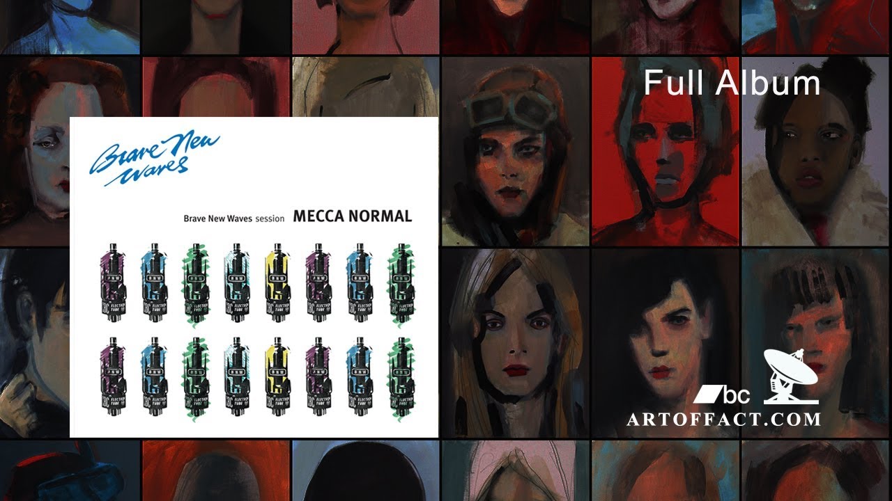 MECCA NORMAL: #Artoffact #BraveNewWaves FULL ALBUM - YouTube