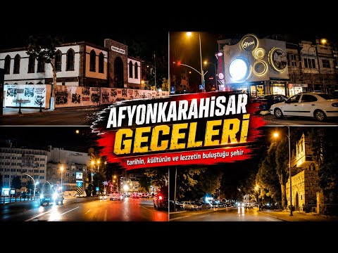 AFYONKARAHİSAR GECE İL TURU / AFYONKARAHİSAR'DA GEZİLECEK YERLER