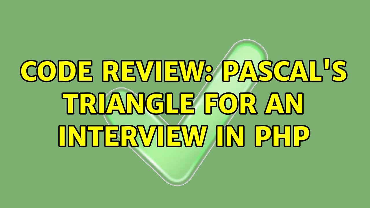 Code Review: Pascal's triangle for an interview in PHP (2 Solutions ...