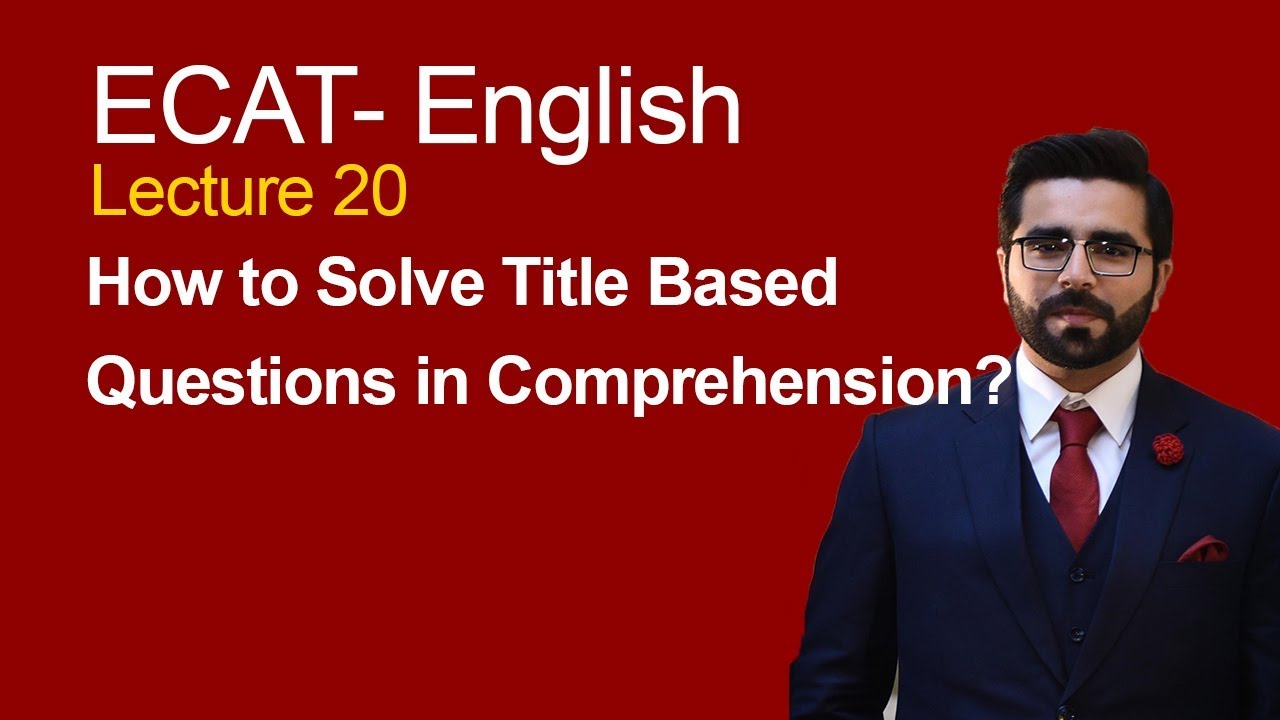ECAT English Lecture Series - Lec 20 - How to Solve Title Based Question in Comprehension - YouTube
