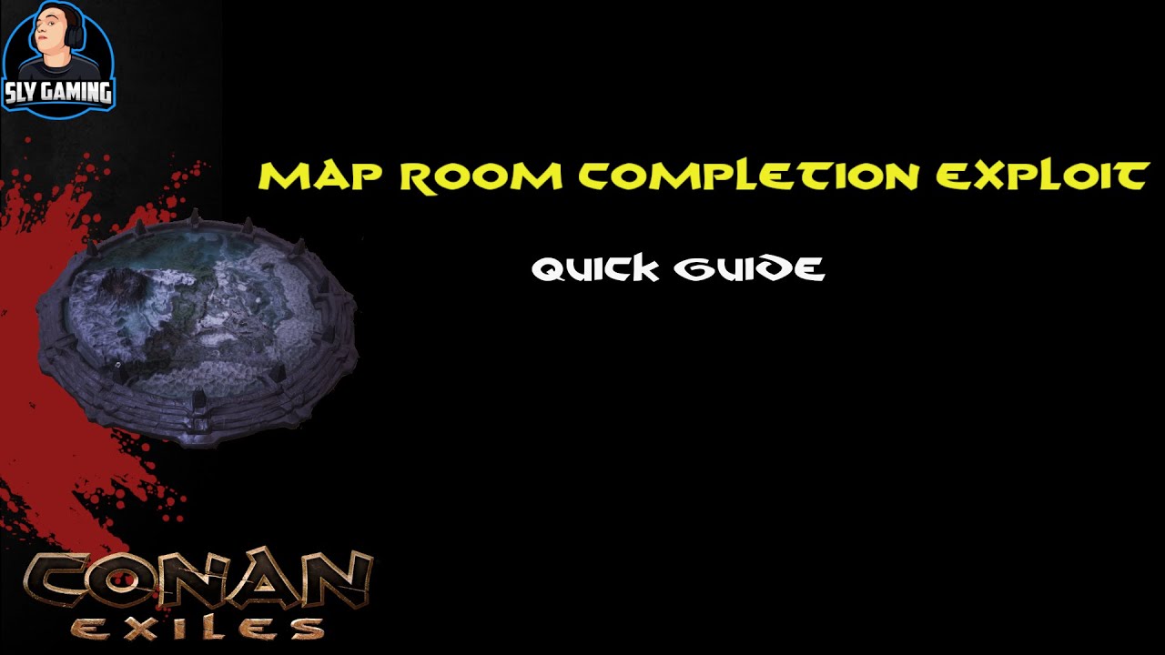 Conan Exiles | Map-Room Completion Exploit (Quick Guide) - YouTube