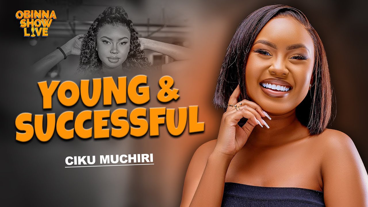 OBINNA SHOW LIVE: YOUNG & SUCCESSFUL - Ciku Muchiri - YouTube