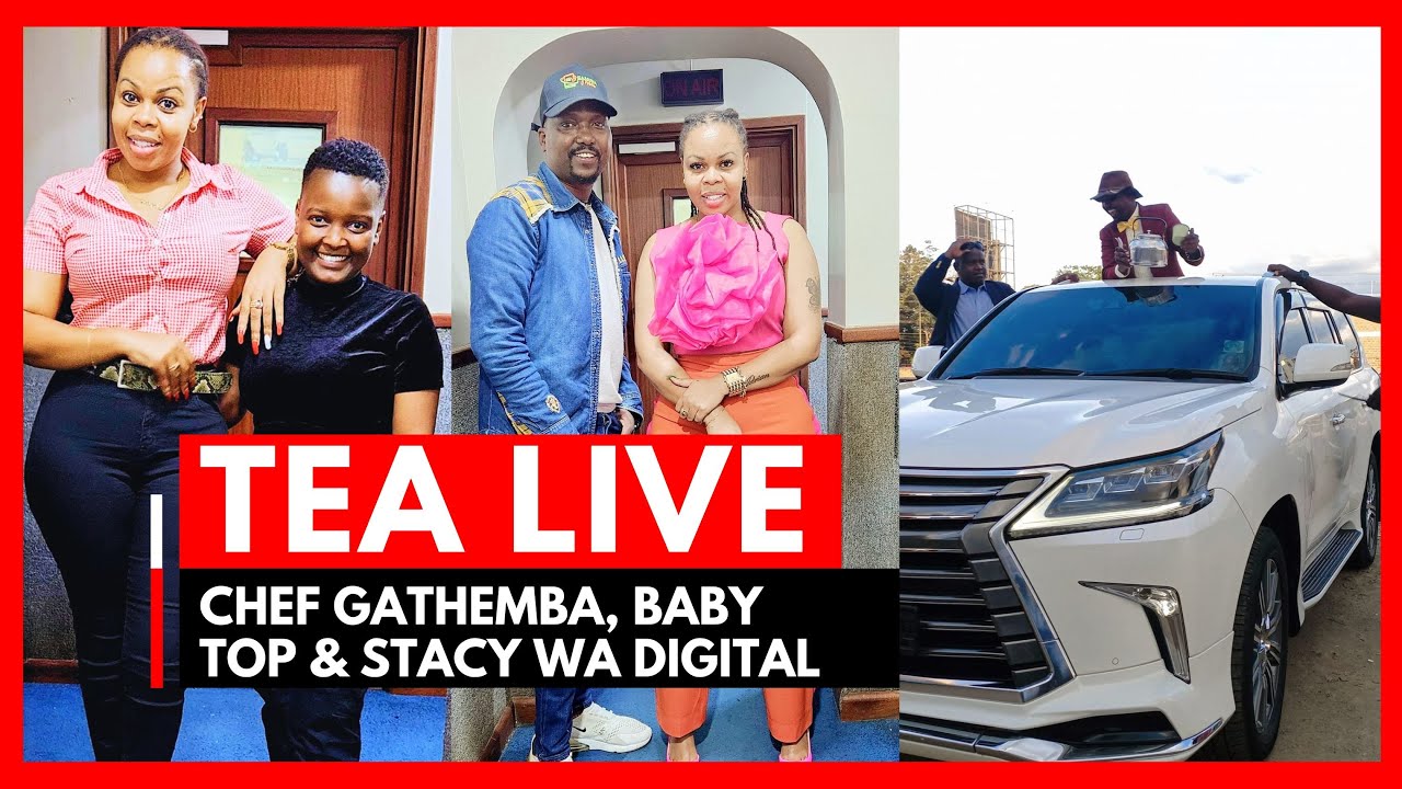 TEA MASTER CHEF GATHEMBA, BABY TOP & STACY WA DIGITAL GIVES TEA LIVE AT ...