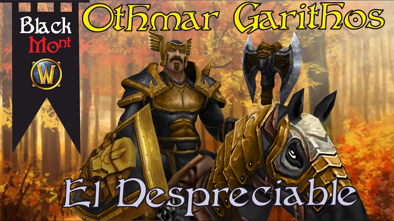 Othmar Garithos, El Despreciable | Blackmont | World of Warcraft - YouTube