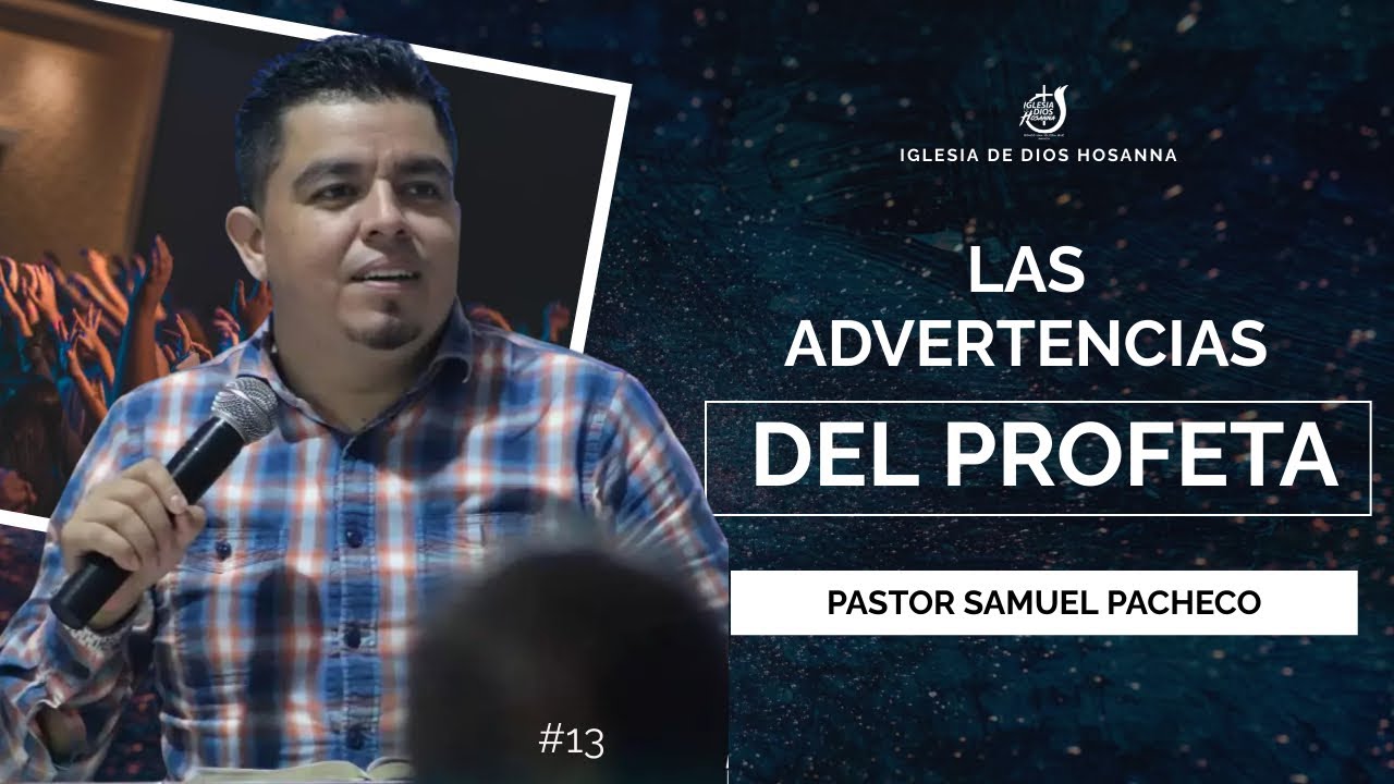LAS ADVERTENCIAS DEL PROFETA | Samuel Pacheco #13 | Predicaciones Cristianas. - YouTube