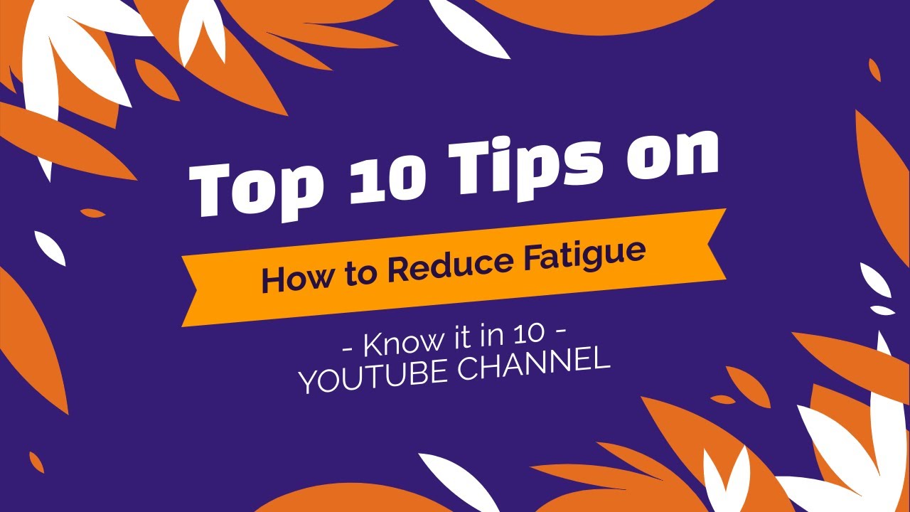Top 10 Tips on How to Reduce Fatigue - YouTube
