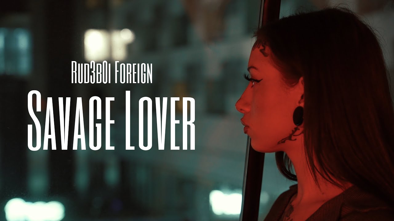 Rud3b0i Foreign - Savage Lover (Official Video) - YouTube