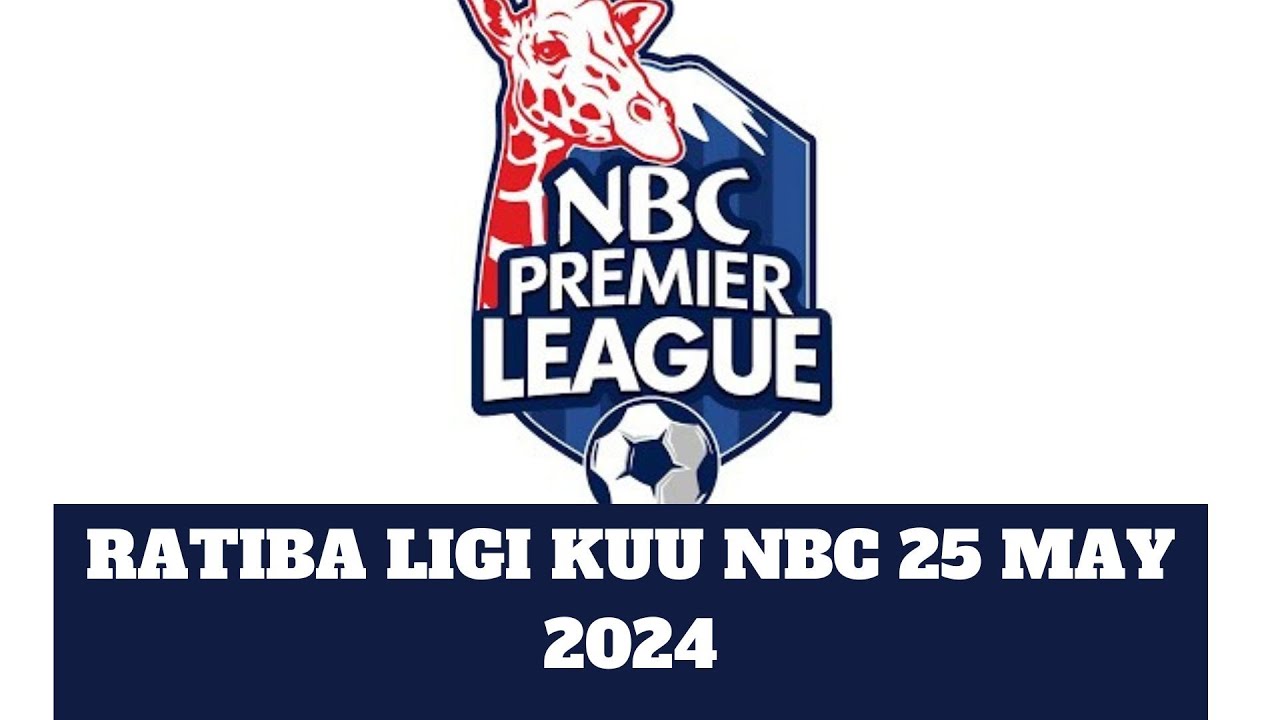 RATIBA LIGI KUU NBC LEO 25 MAY 2024 - YouTube