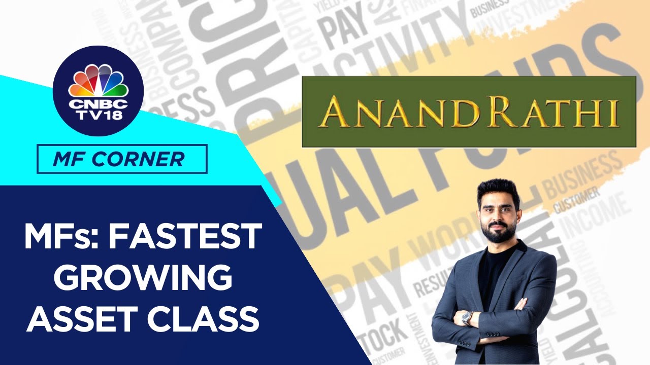 Anand Rathi Wealth Report: MFs: Fastest Growing Asset Class | CNBC TV18 ...