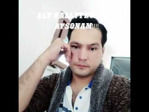 Aly Hallyyev AYSONAM tazeden işlenen!!!!(NURMUHAMMET MEREDOW KAROL)