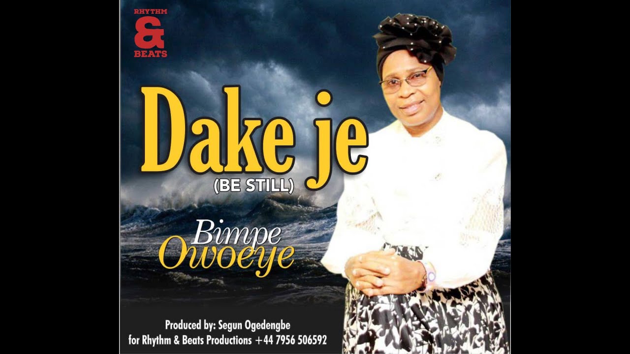 Dake Je (Audio) | Bimpe Owoeye | Produced by Segun Ogedengbe for Rhythm ...
