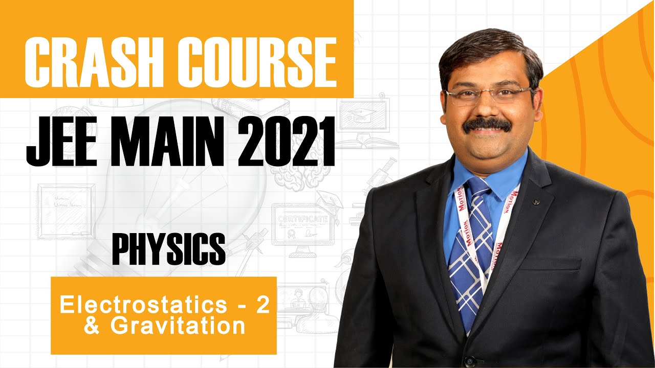 JEE Main Crash Course - 2021 Physics - Electrostatics-2 & Gravitation ...
