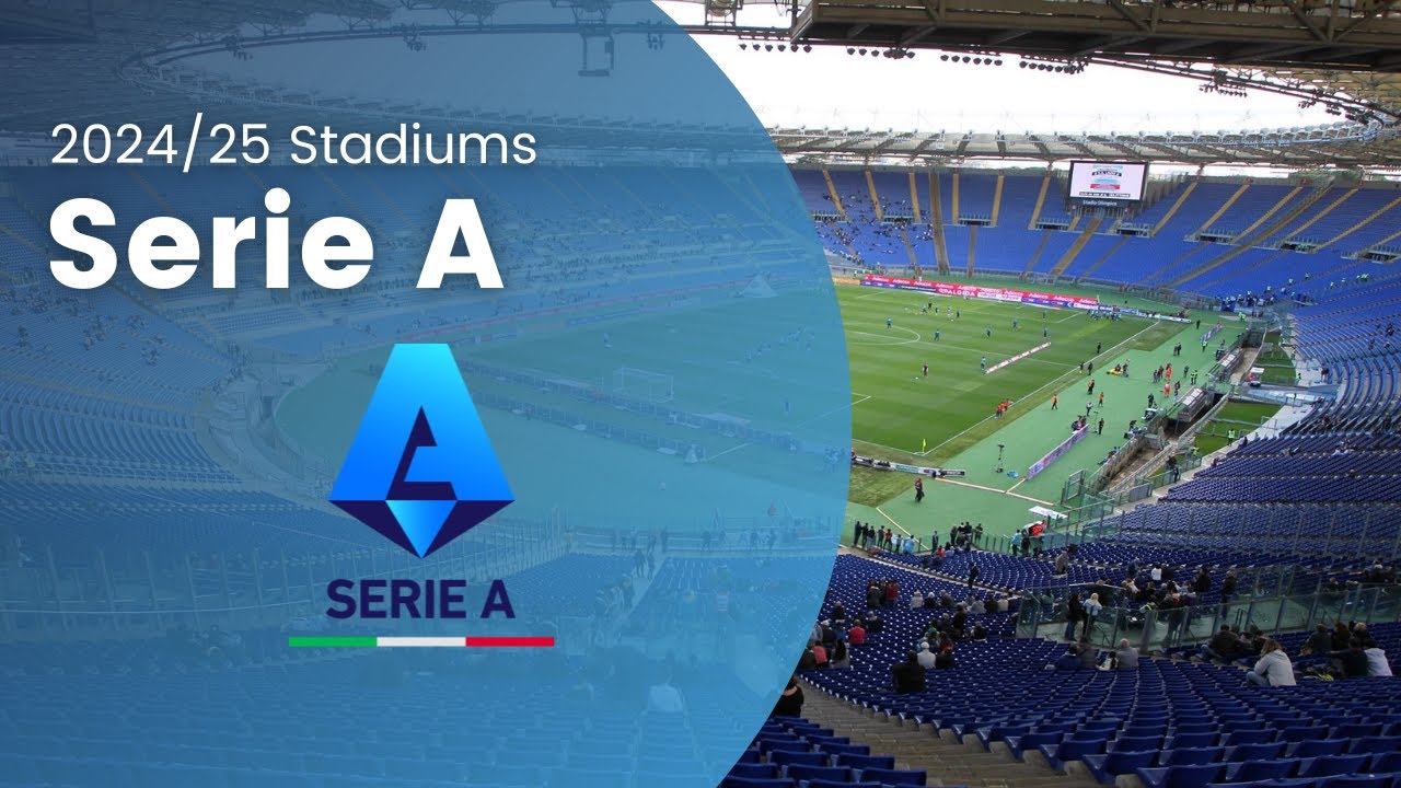 Serie A - 2024/25 Stadiums - YouTube