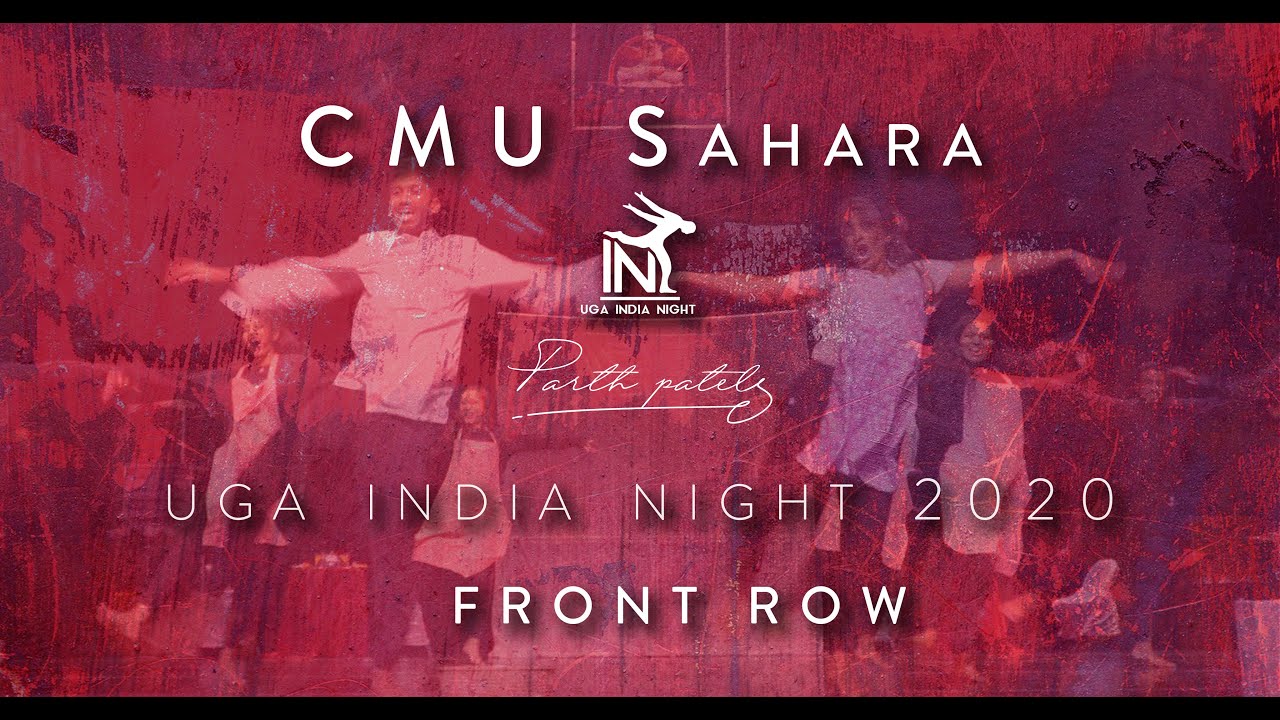 CMU Sahara | Front Row | UGA INDIA NIGHT 2020 | [@PARTH.PRODUCTIONS ...