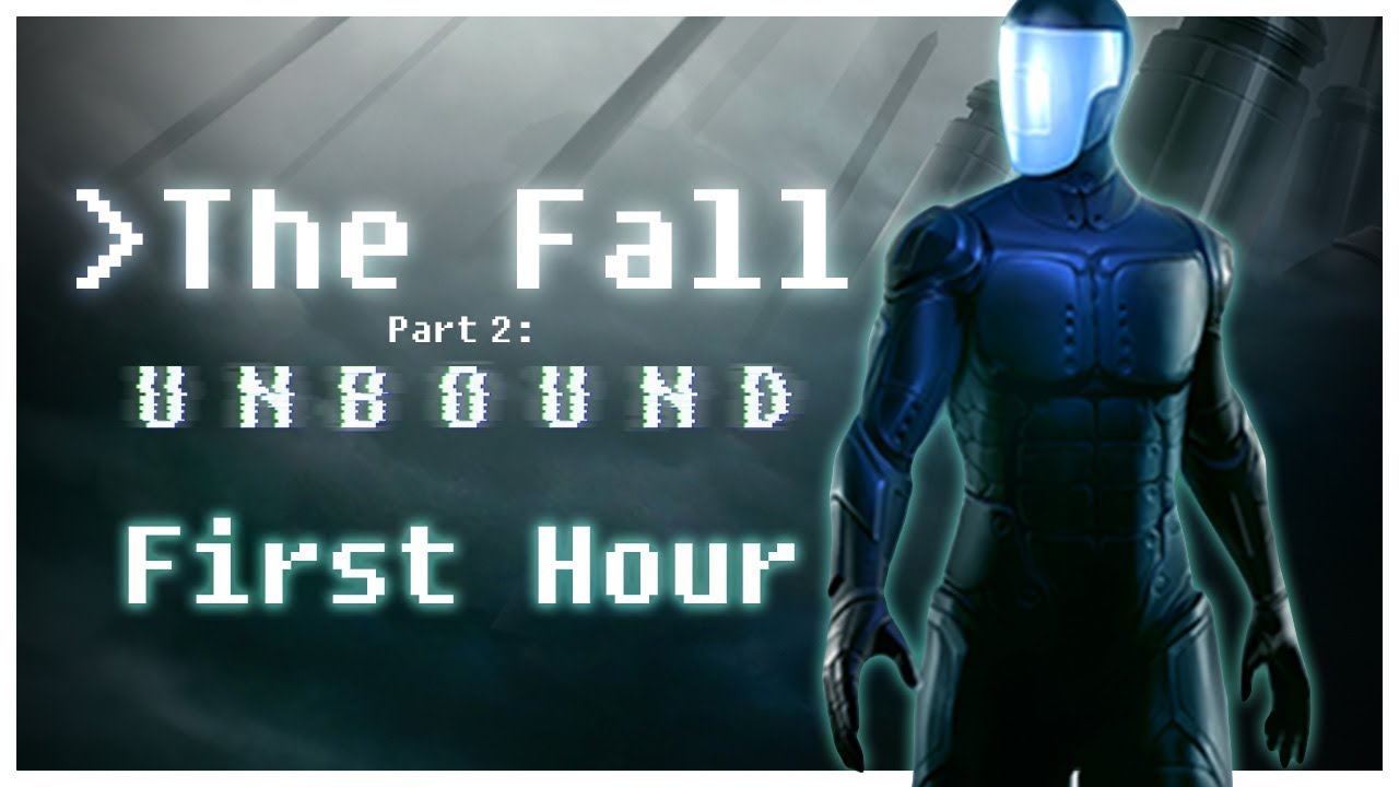 Let's Play The Fall Part 2: Unbound Part 1 - First Hour of Gameplay ...