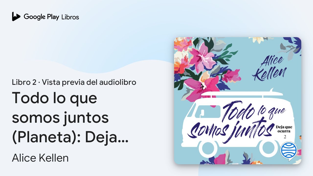 Todo lo que somos juntos (Planeta): Deja que… de Alice Kellen · Vista ...