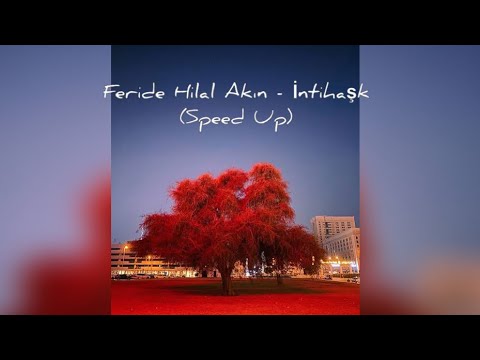 Feride Hilal Akın - İntihaşk (Speed Up)