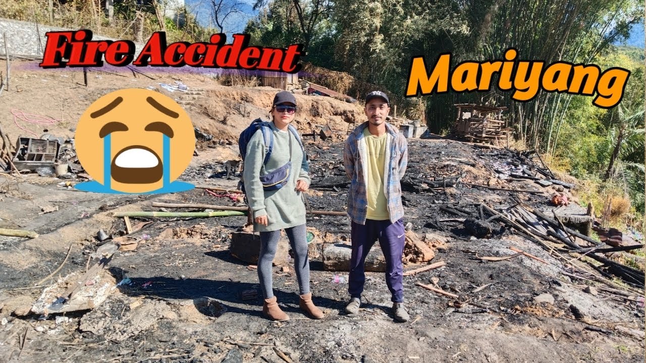 Fire Accident Mariyang !! Upper Siang district Arunachal Pradesh - YouTube